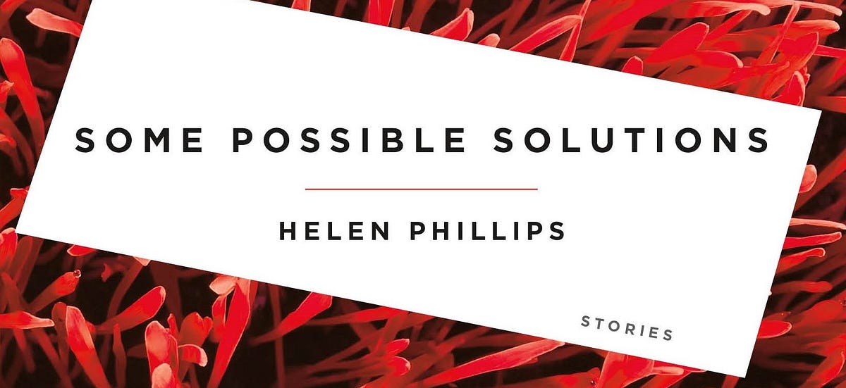 On Helen Phillips’ ‘Some Possible Solutions’ | by Melissa Grunow | The ...