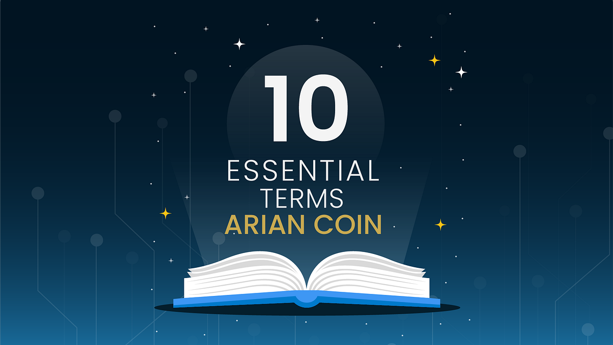 10 Essential terms Arian Coin. This is a practical guide of common and ...