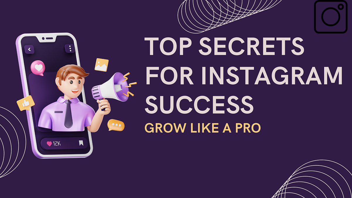 Grow Like a Pro: Top Secrets for Instagram Success | by Moon | Sep ...