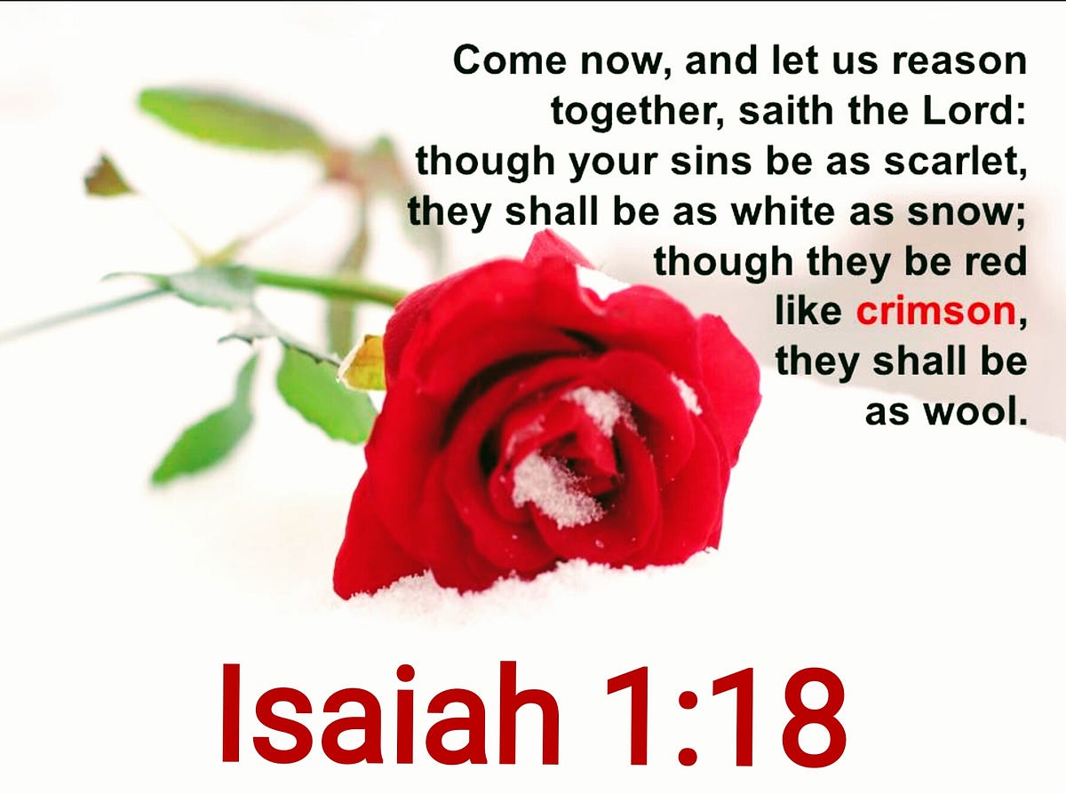 Come now, and let us reason together, saith the Lord: though your sins ...