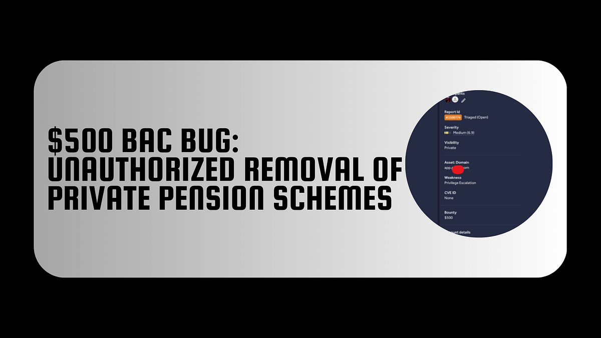 $500 BAC Bug: Unauthorized Removal of Private Pension Schemes | by Abhi Sharma | Medium