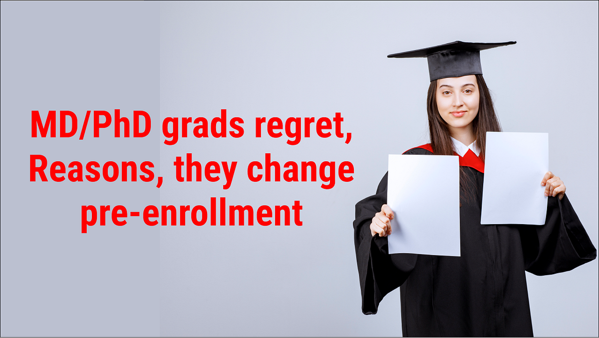 Do MD/PhD grads regret? Reasons? What’d they change pre-enrollment ...