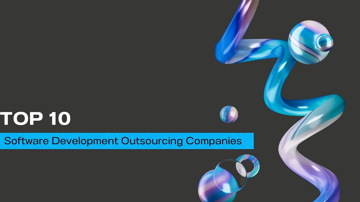 Top 10 Software Development Outsourcing Companies in the World | Medium