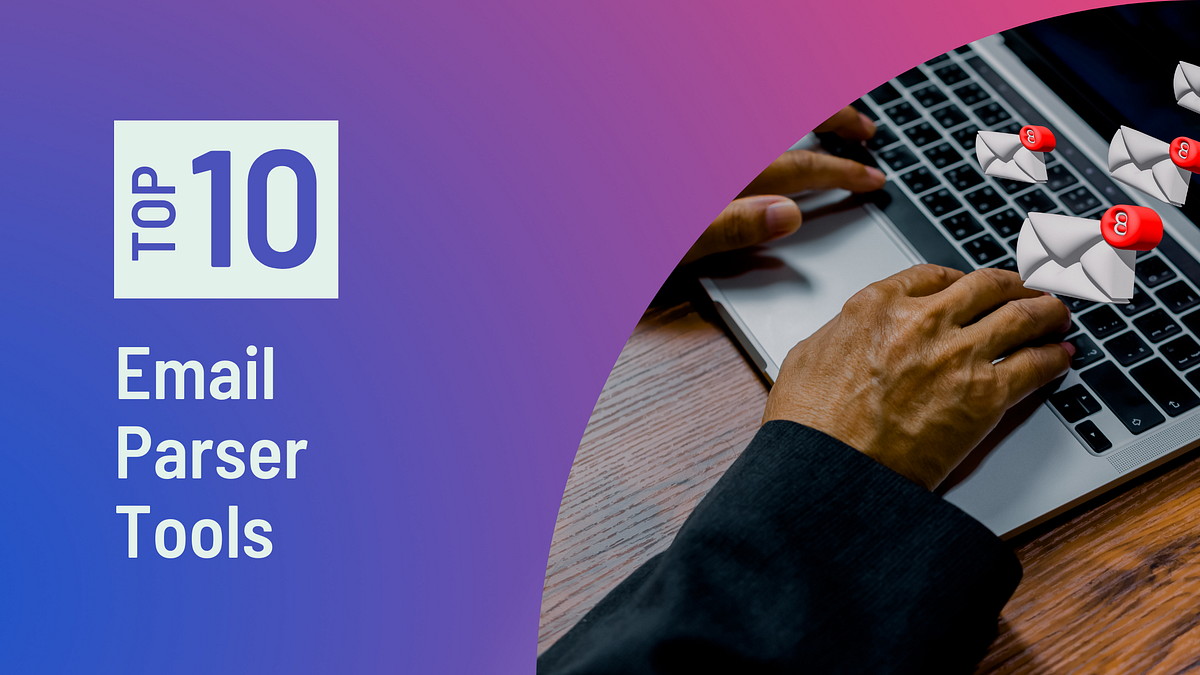 List of Top 10 Email Parser Tools | by Kapil Semwal | May, 2024 | Medium