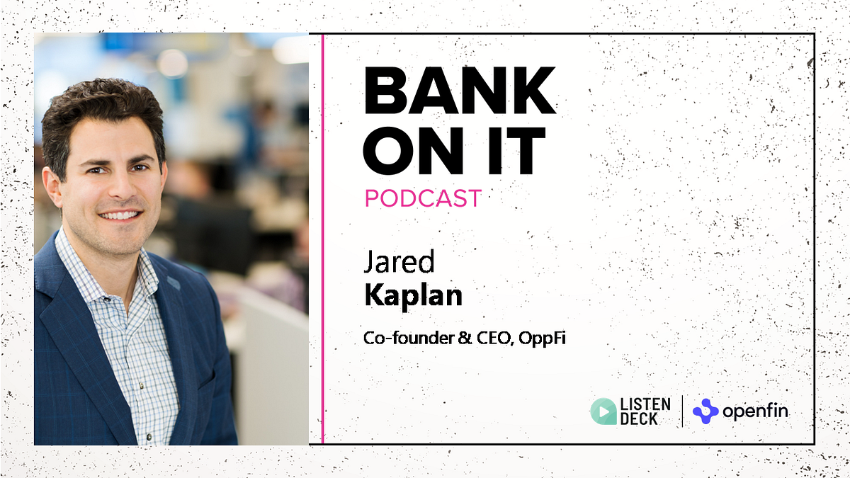Episode 470 Jared Kaplan from OppFi - Bank On It Podcast - Medium