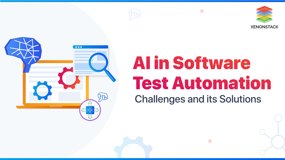 AI in Software Testing | The Complete Guide | by Xenonstack ...