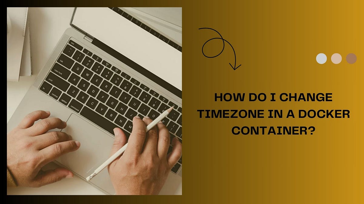 How do I change timezone in a docker container? | by Harold Finch | Medium