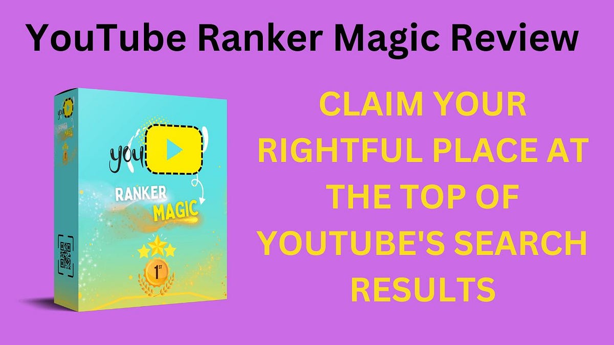 YouTube Ranker Magic Review — CLAIM YOUR RIGHTFUL PLACE AT THE TOP OF ...