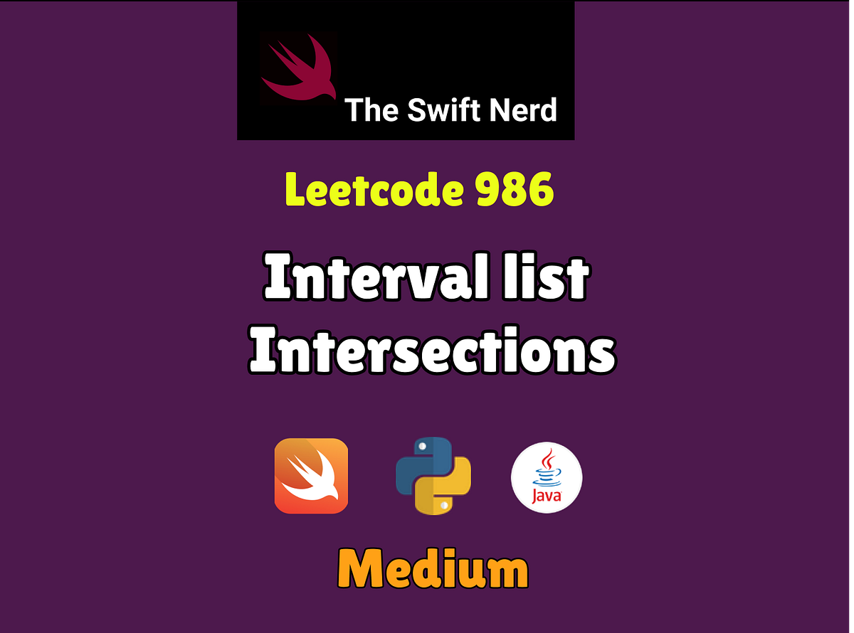 Swift Leetcode Series: Interval List Intersections | by Varun | Medium