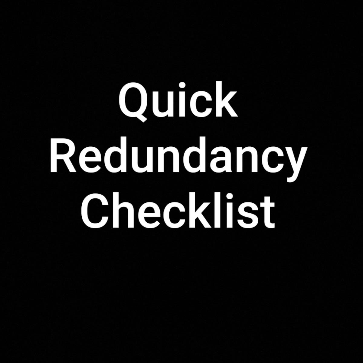 Quick Redundancy Checklist (October 2020) | by Peakanyo Mokone | Medium