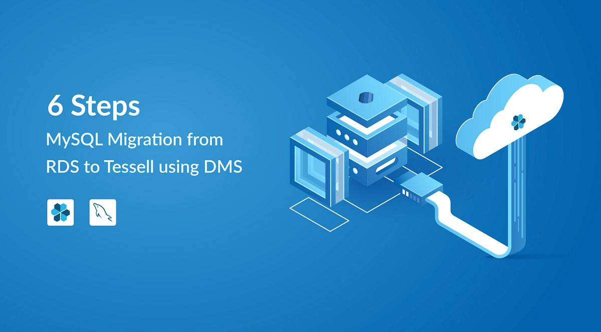 6 Step MySQL Migration from RDS to Tessell using DMS | by Tessell ...