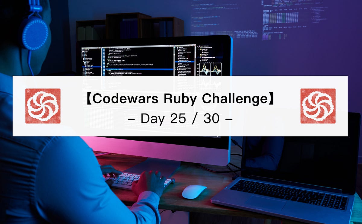 Codewars Ruby Challenge — Day 25/30 | by 陳炯翰 | Han's｜Sharing | Medium