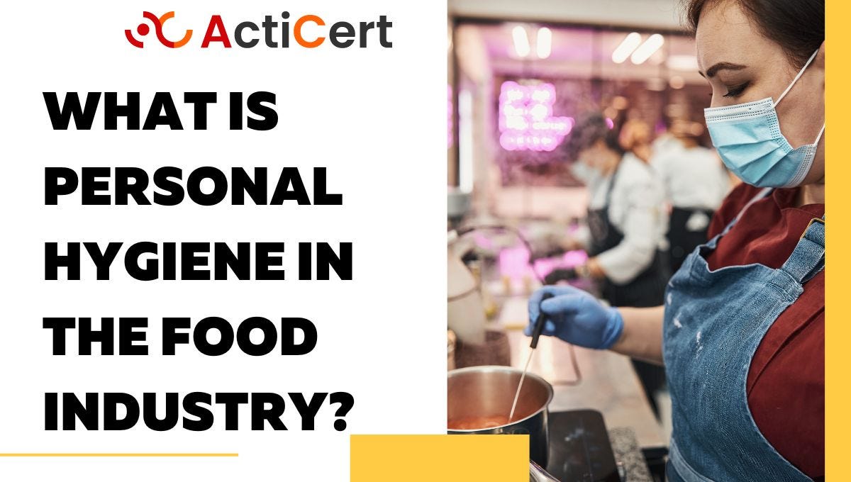 15 Mandatory Personal Hygiene Practices For Food Handlers | by Acticert ...