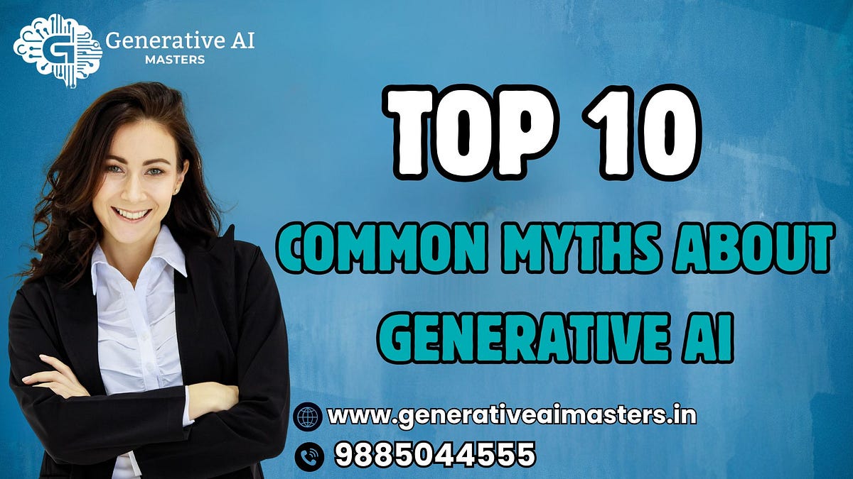 TOP 10 Common Myths About Generative AI | by Generative AI masters | Medium