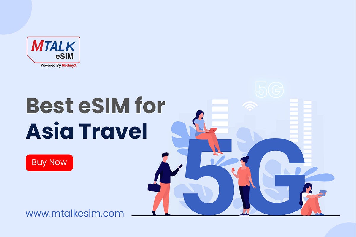 Best International eSIM for Asia Travel in 2024 | by MTALK eSIM | Jun, 2024 | Medium