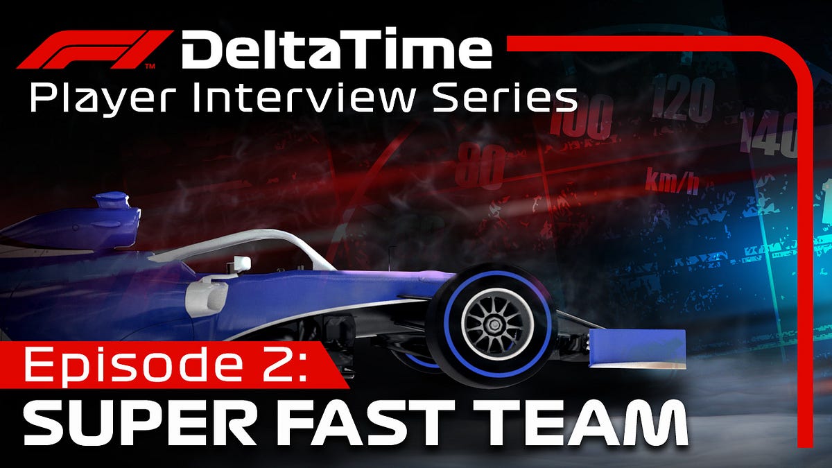 F1® Delta Time Player Interview Series: Episode 2 — Super Fast Team ...