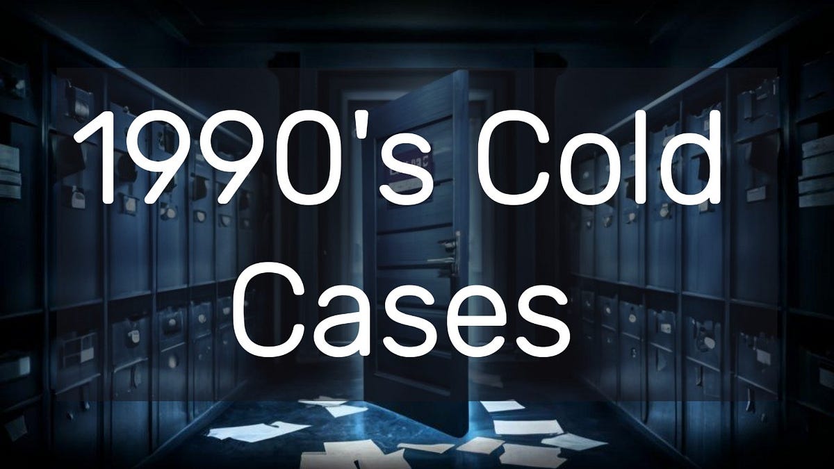 1990’s Cold Cases. What Happened To Them? | by Echoes & Oddities | Cold ...