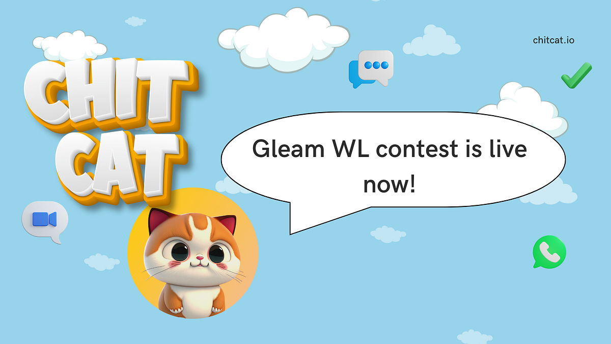 🎉Gleam WL contest is live now 🎉 - ChitCAT - Medium