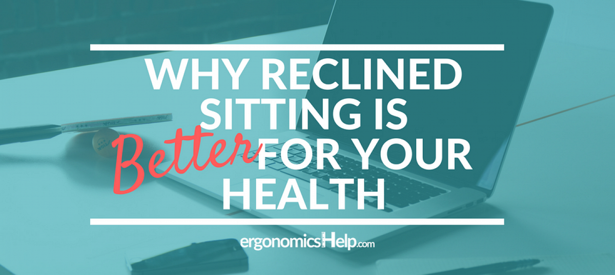 Why Reclined Sitting Is Better For Your Health. | by Darcie Jaremey ...