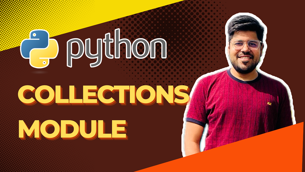 Working With Python’s collections Module: Why It’s Worth Learning | by Yash Jain | AlgoMart ...