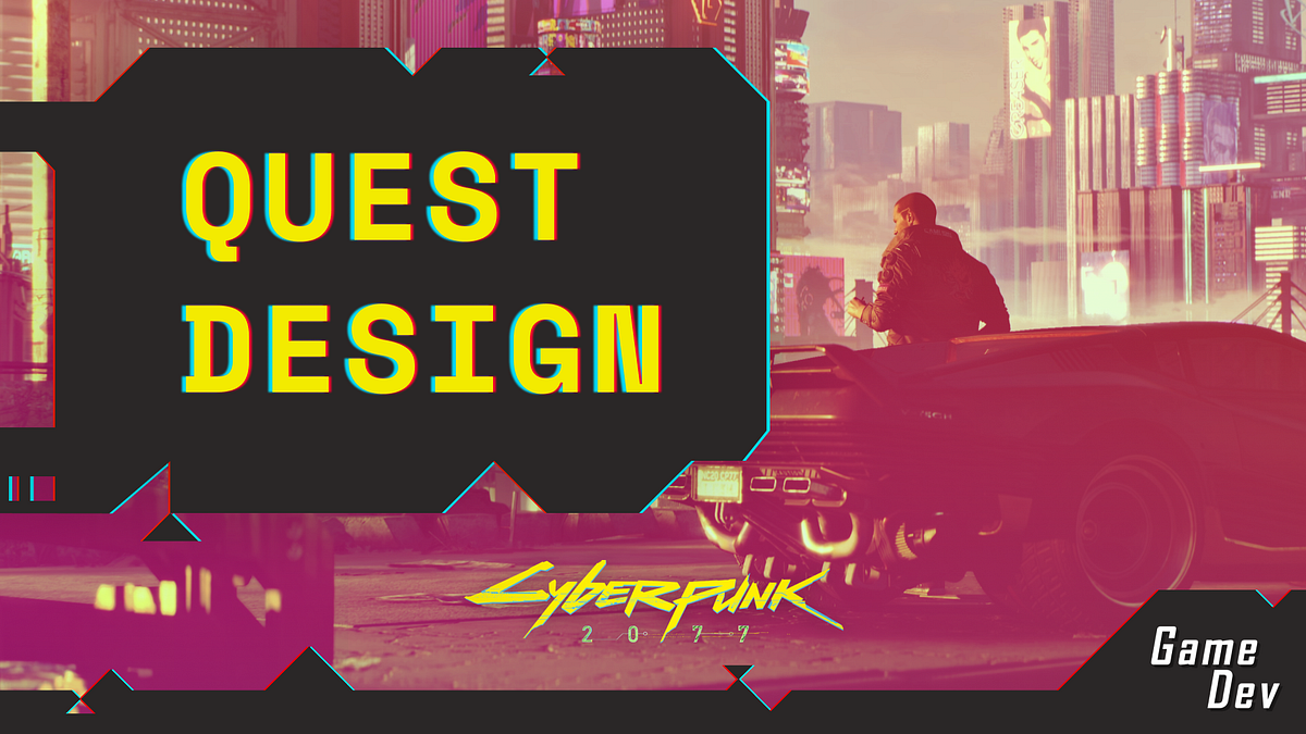 Quest Design. От Witcher 3 до Cyberpunk: эволюция… | by Nikita Goncharuk | Game Dev | Medium
