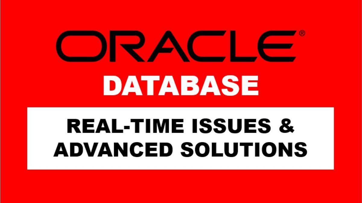 Troubleshooting Techniques for Oracle Database Issues | by ANKUSH ...