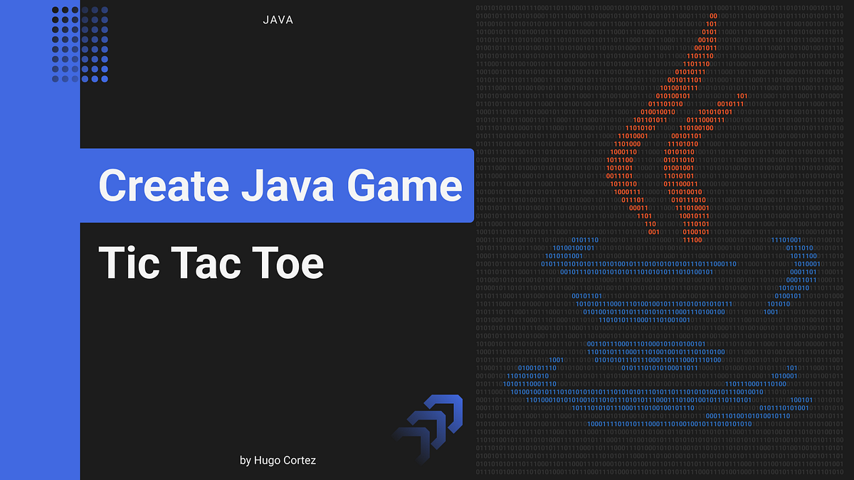 Create the famous Tic Tac Toe game in Java | Medium