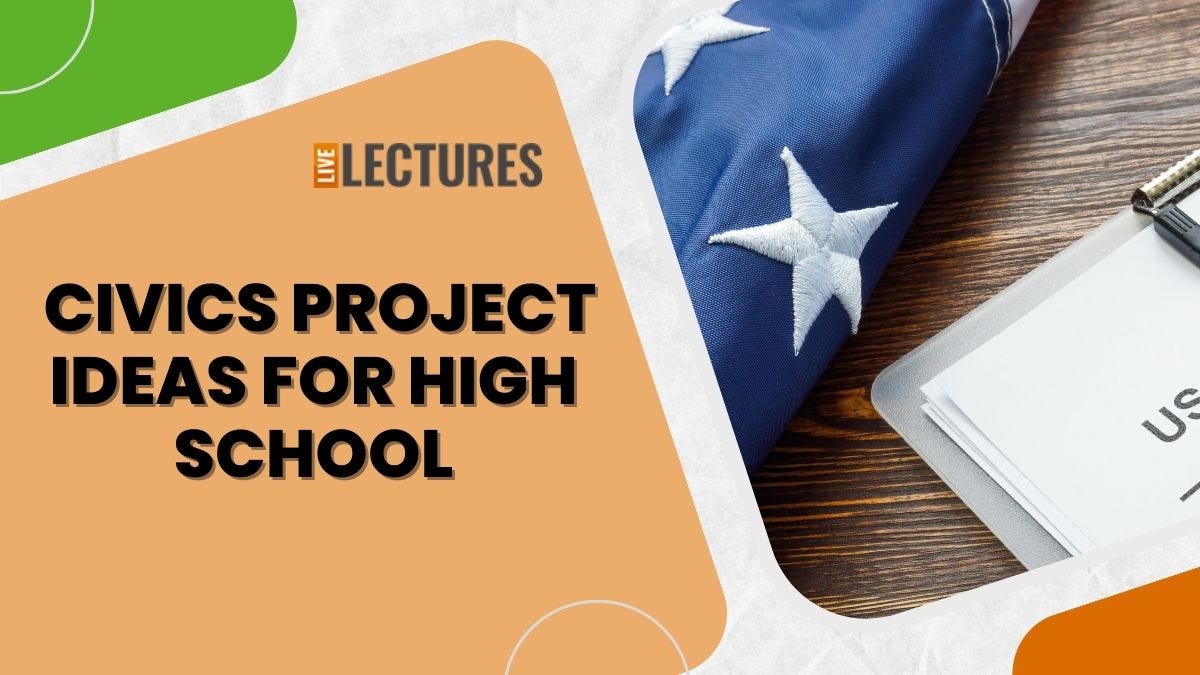 81+ Engaging Civics Project Ideas for High School Students | by Live ...