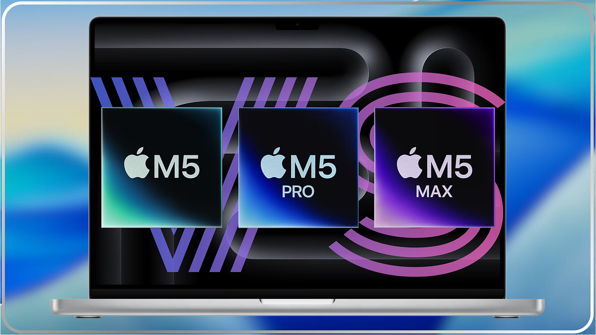 M5 vs M5 Pro vs M5 Max: Which One Do You Need in 2026? | Medium