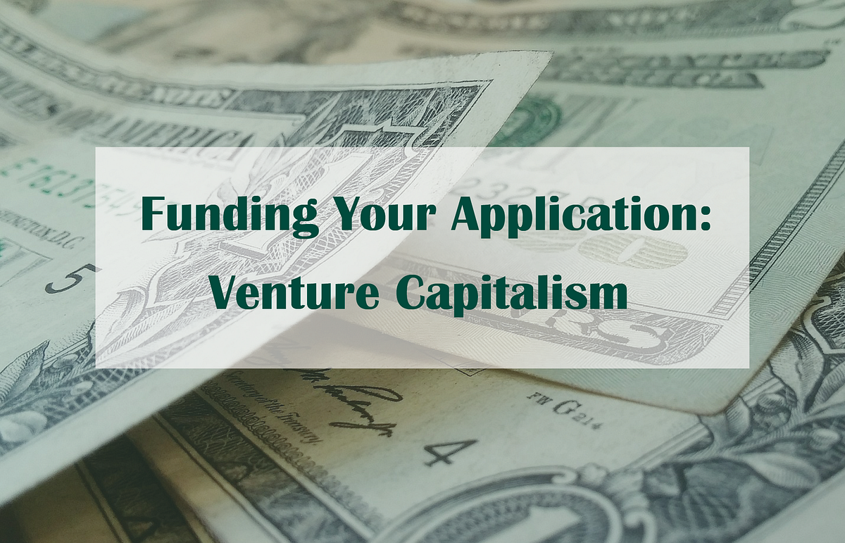 Funding Your Application: Venture Capitalism | by Codal | Medium
