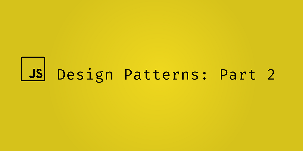 JS Design Patterns: Part 2. Observer, Mediator, Strategy, Proxy… | by ...