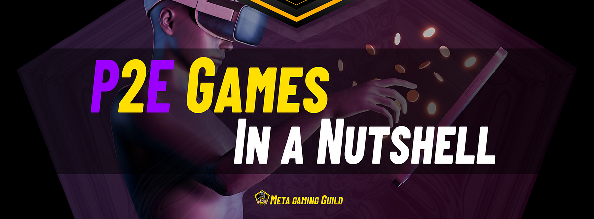 P2E Games in a Nutshell. Play-to-earn games, commonly known as… | by ...