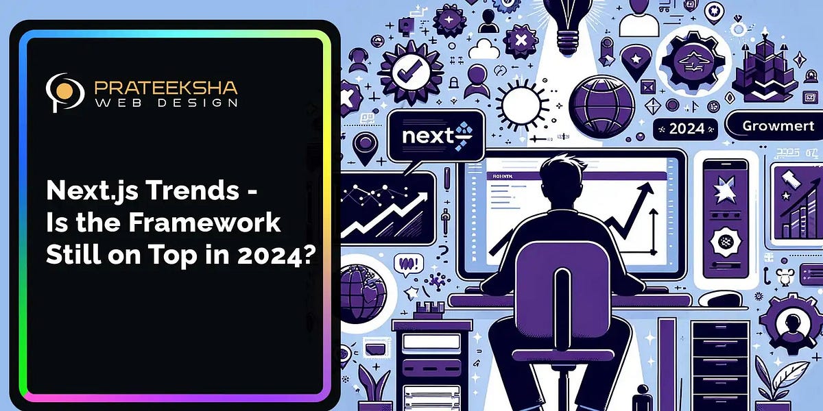Next.js Trends — Is the Framework Still on Top in 2024? | by Prateeksha Web Design | Medium