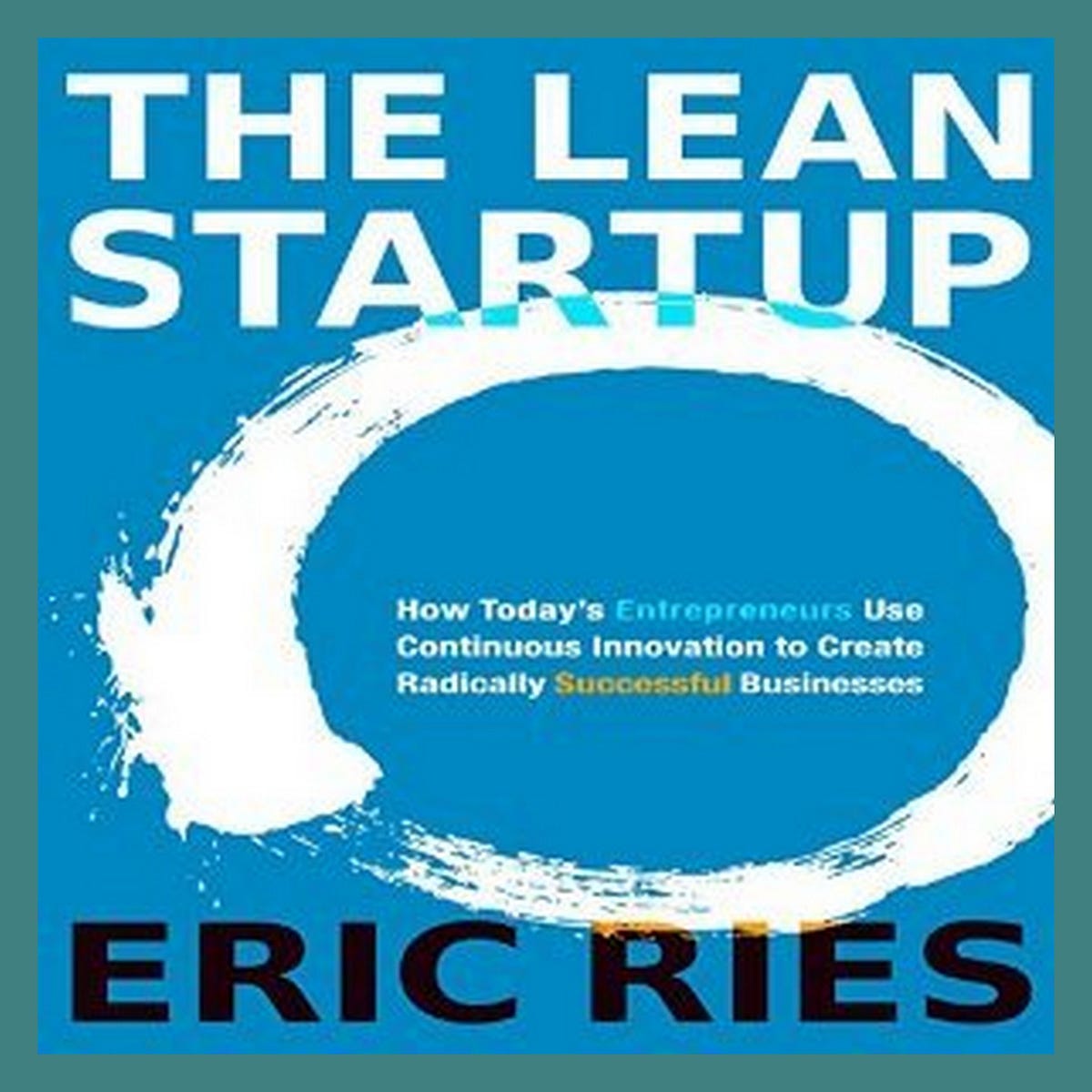 [READ] The Lean Startup How Today’s Entrepreneurs Use Continuous ...