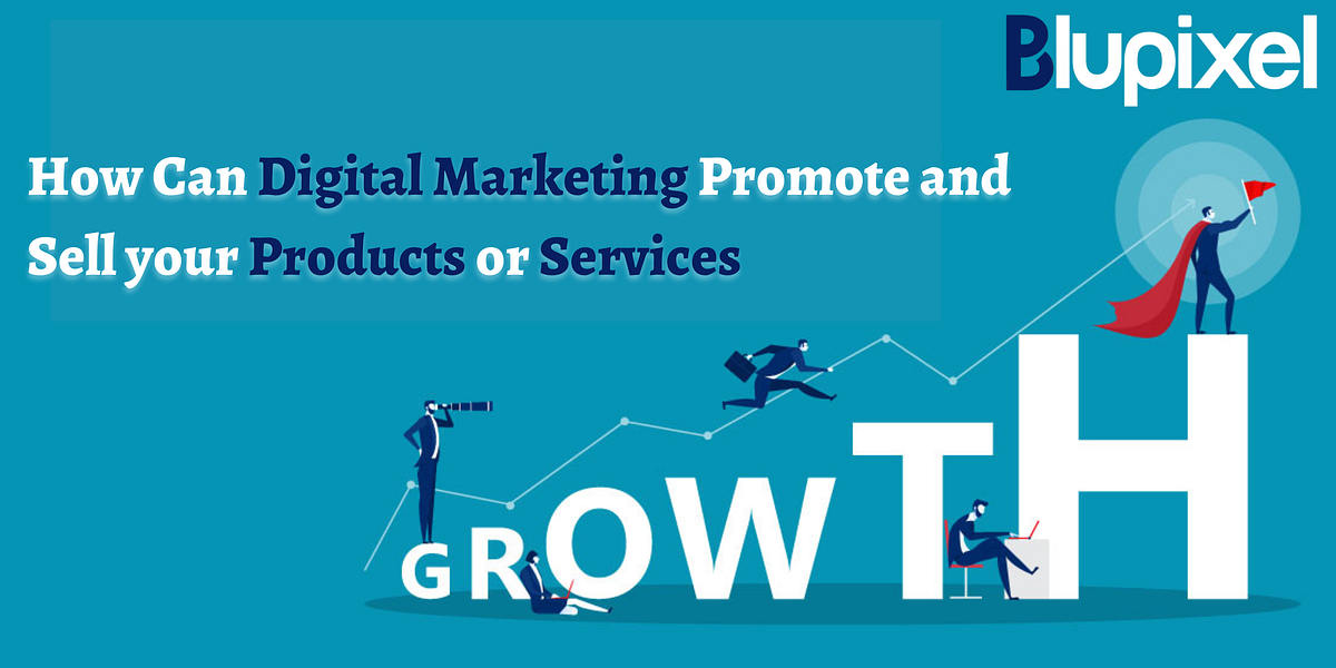 How Can Digital Marketing Promote and Sell your Products or Services ...