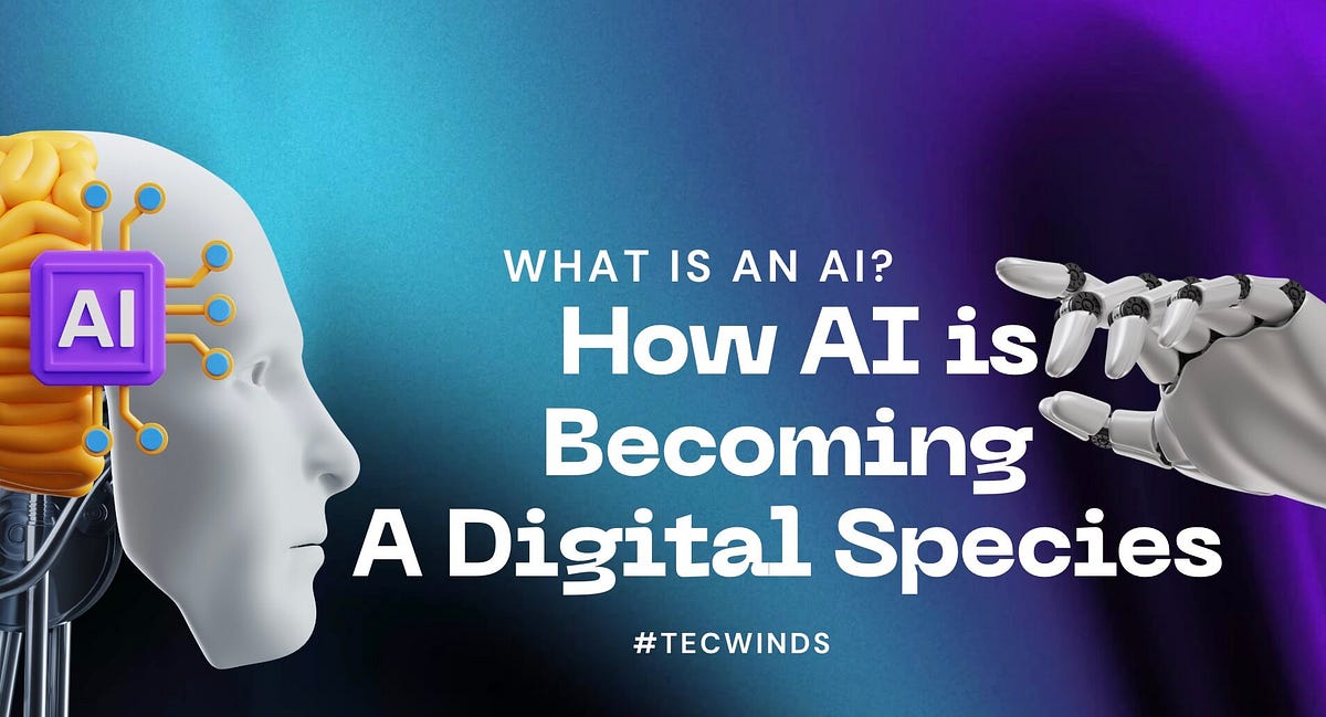 What Is an AI? How AI is Becoming a Digital Species | by Chan Kulatunga | TecWinds | Medium