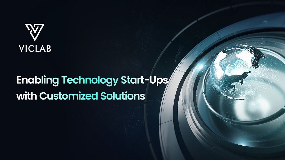 Viclab: Enabling Technology Start-Ups with Customized Solutions | by VicLab | Medium