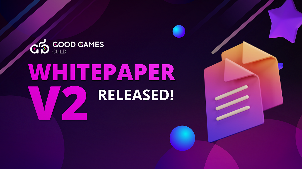 GGG White Paper V2 Released. Been hearing the buzz around our new… | by Good Games Guild | Mar ...