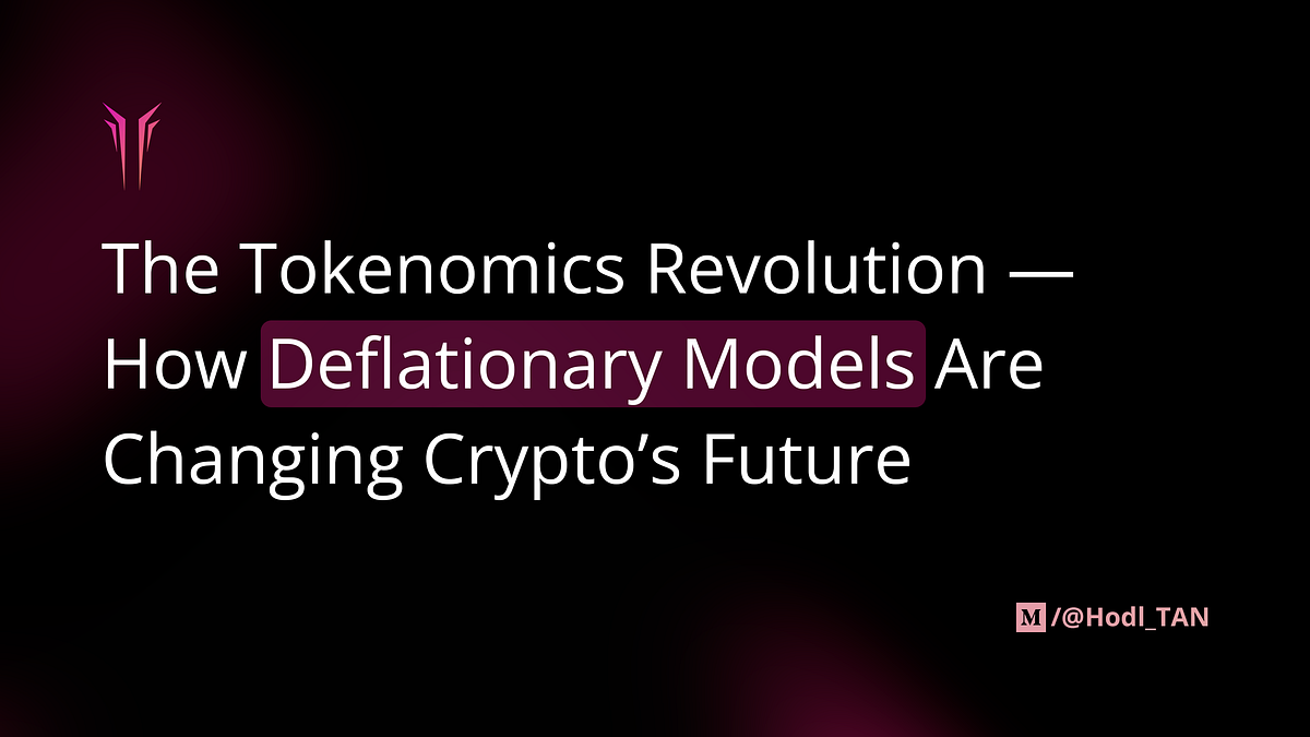 The Tokenomics Revolution — How Deflationary Models Are Changing Crypto’s Future | by The TAN ...