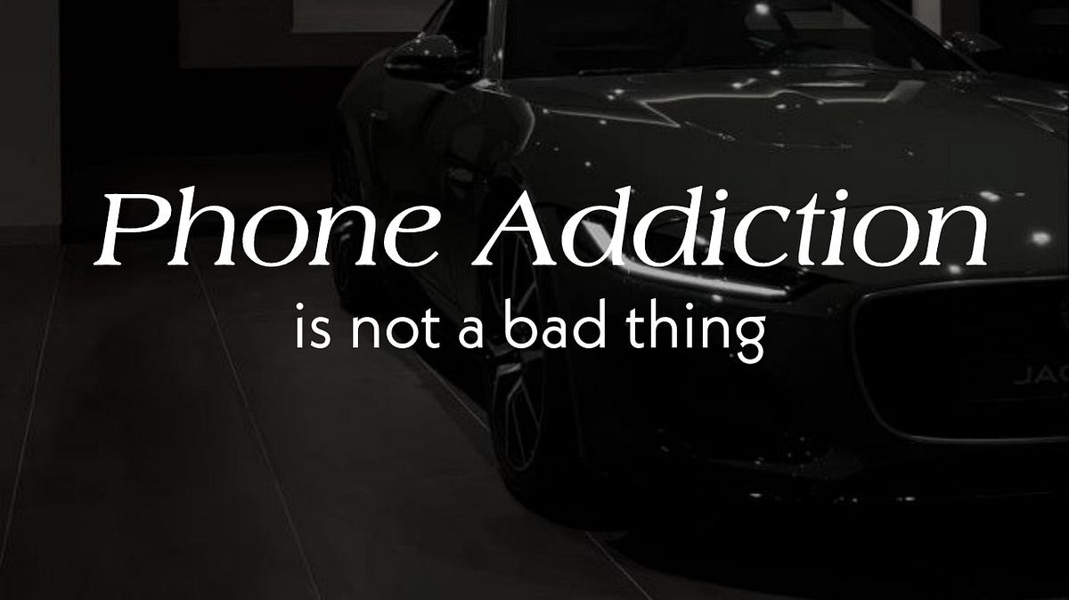 Phone Addiction Isn’t a Bad Thing! | by Iffat | Digital Marketing ...