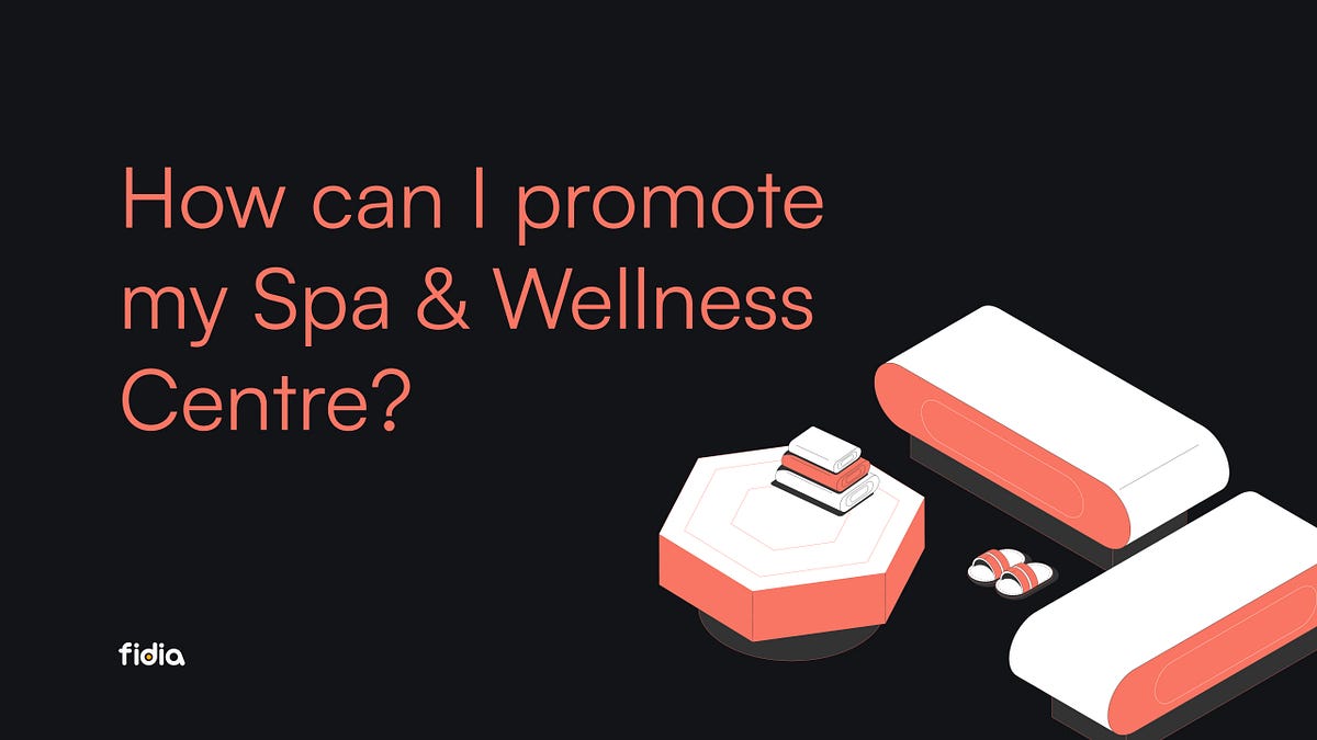 How can I promote my Spa & Wellness Centre? | by Fidia | Medium