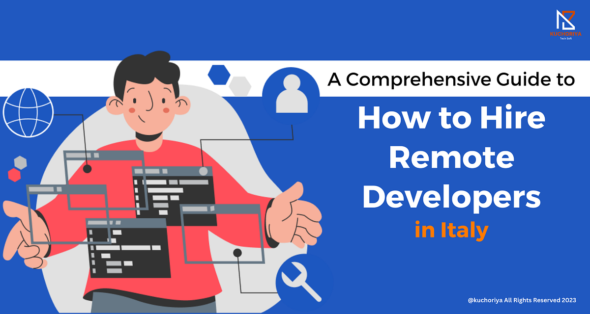 A Complete Guide — How to Hire Remote Developers in Italy? | by Kuchoriya TechSoft | Dec, 2023 ...