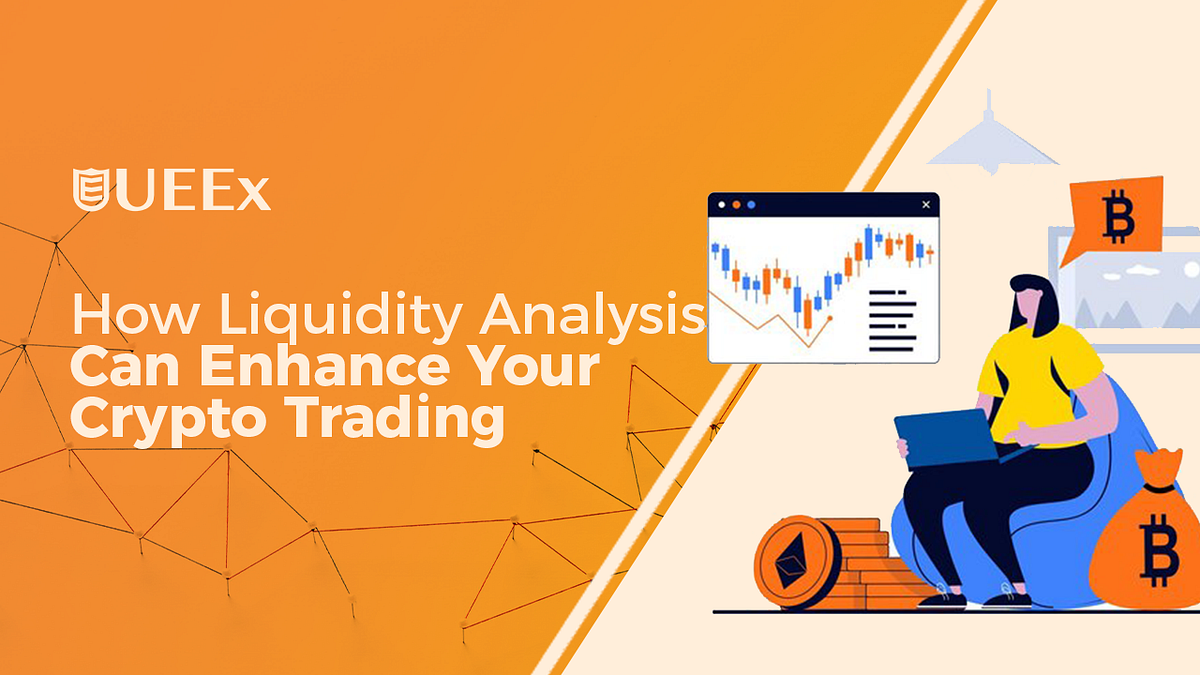 How Liquidity Analysis Can Enhance Your Crypto Trading | by UEEx Technology Ltd | Medium
