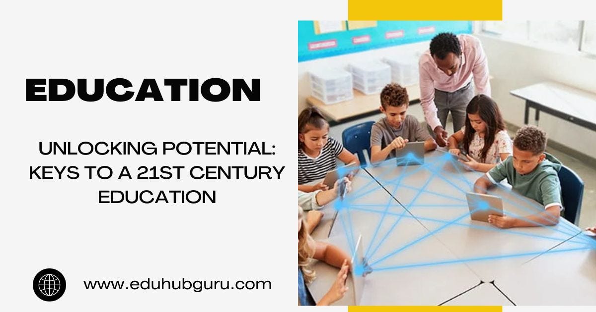 Unlocking Potential: Keys to a 21st Century Education | by Prince Khan ...