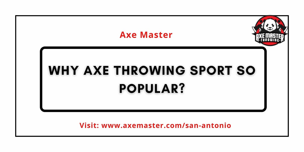 Why Axe Throwing Sport So Popular? | by Axe Master | Medium