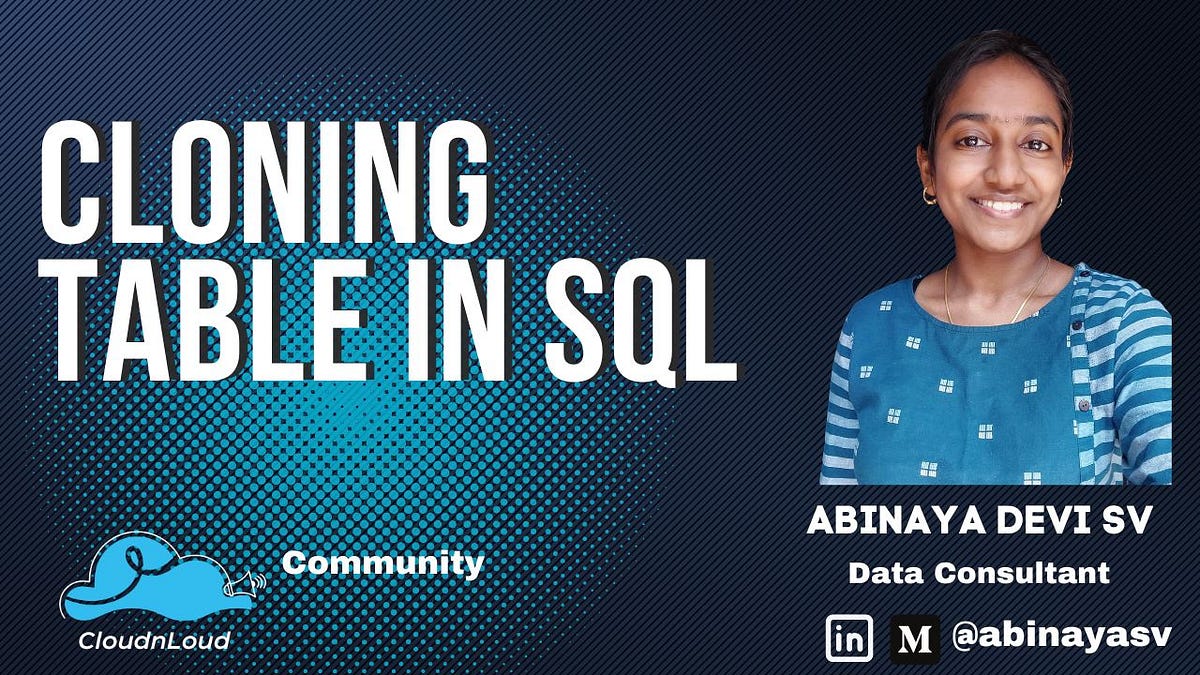 CLONING IN SQL | by Abinaya Devi SV | Medium