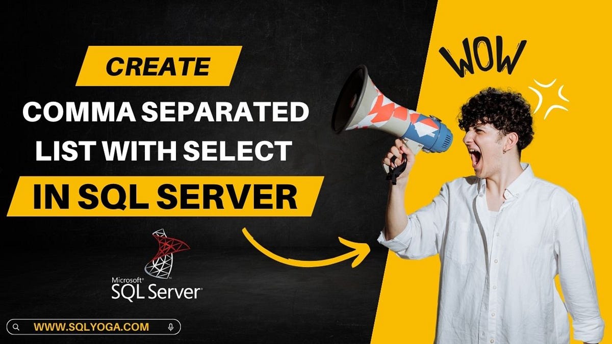 Create A Comma Separated List With Select In Sql Server By Sqlyoga Guide By Sqlyoga Medium