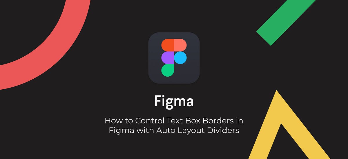 How to Control Text Box Borders in Figma with Auto Layout Dividers | by Hai Ohayon | Bootcamp ...