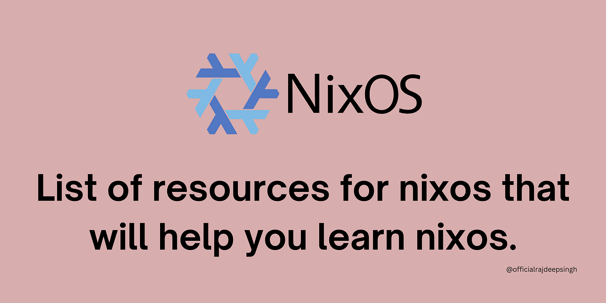 List of resources for nixos that will help you learn nixos. | by Rajdeep Singh | The Linux | Medium