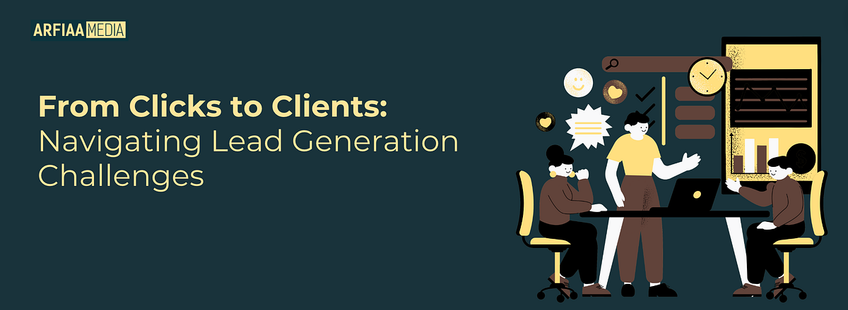 From Clicks to Clients: Navigating Lead Generation Challenges | by ...